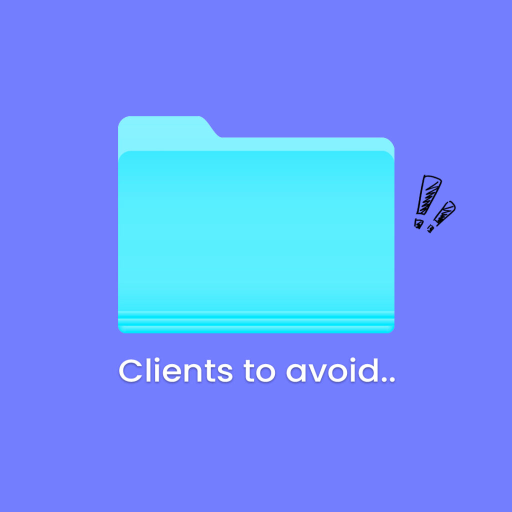 Types of Bad Clients You Should Avoid